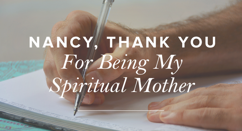 Nancy, Thank You for Being My Spiritual Mother | Revive Our Hearts Blog ...