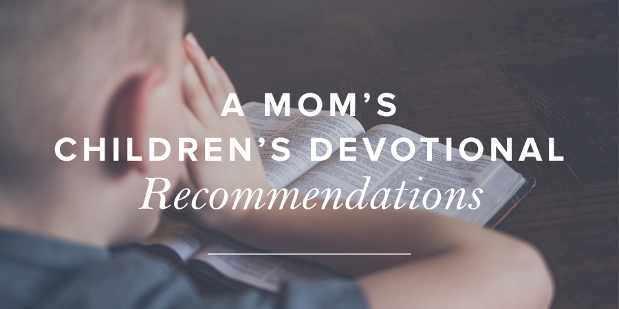 A Mom’s Children’s Devotional Recommendations | Revive Our Hearts Blog ...