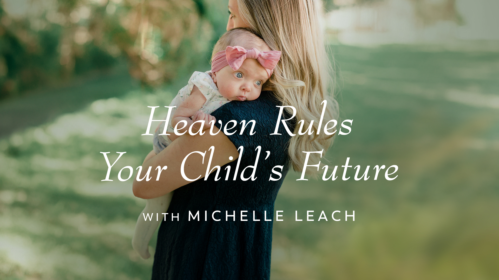 Heaven Rules Your Child’s Future | Revive Our Hearts Episode | Revive Our Hearts