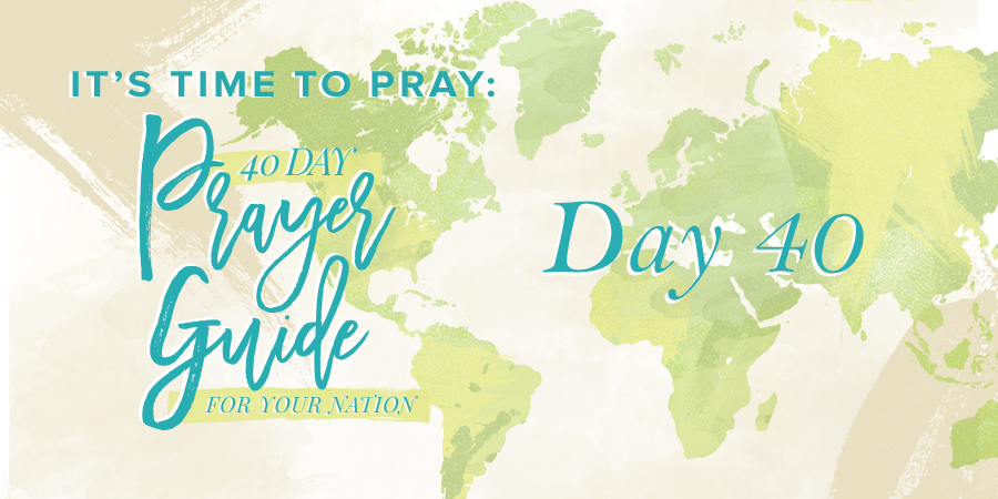 It's Time to Pray, Day 40 | 40 Days of Praying for Your Nation Blog ...