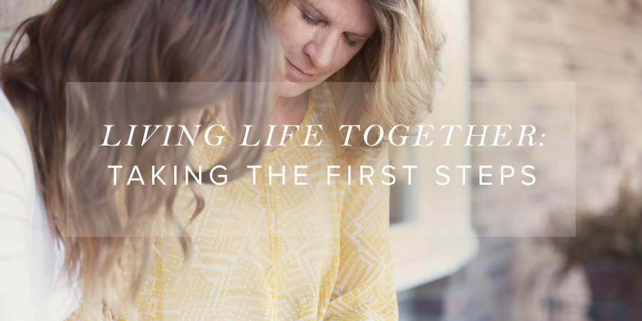 Living Life Together: Taking the First Steps (part 1) | Articles ...