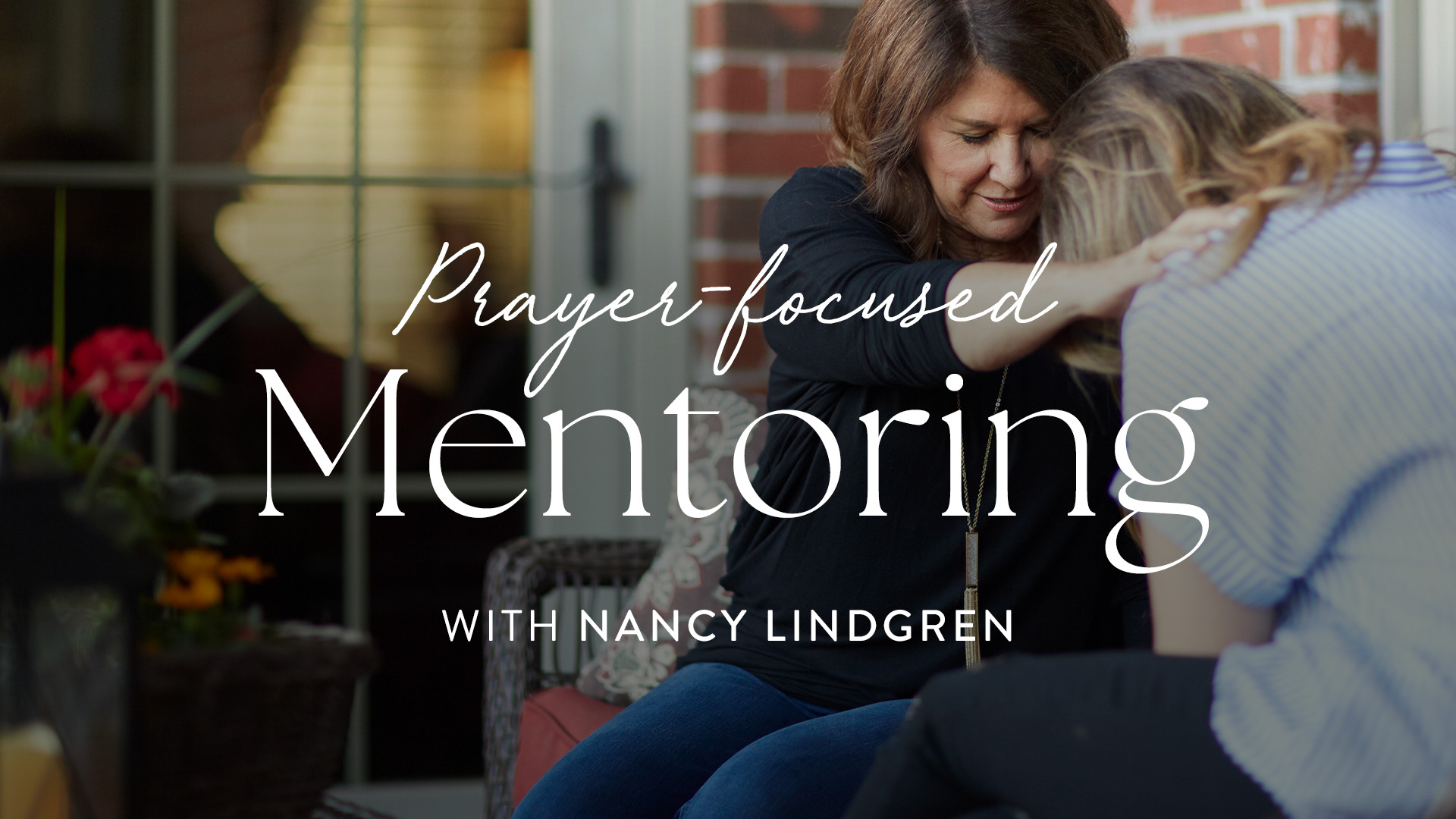 Prayer-Focused Mentoring, with Nancy Lindgren | Revive Our Hearts