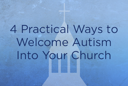 Four Practical Ways to Welcome Autism into Your Church | Revive Our ...