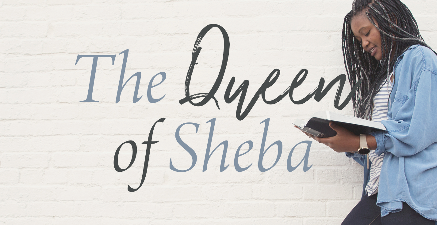 The Queen of Sheba | Revive Our Hearts