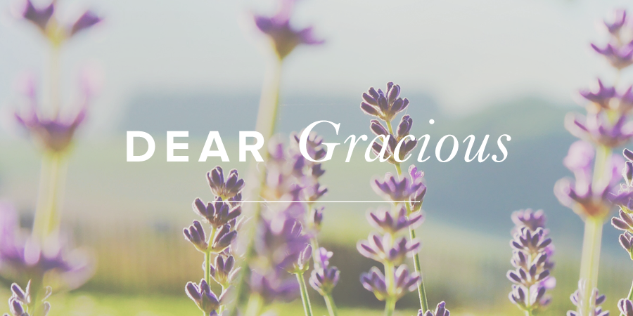 Dear Gracious | Revive Our Hearts Blog | Revive Our Hearts
