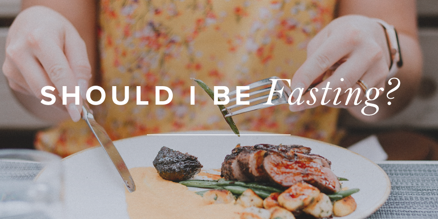 Should I Be Fasting? | Revive Our Hearts Blog | Revive Our Hearts