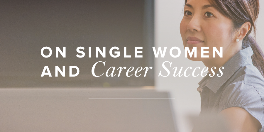 On Single Women and Career Success | Revive Our Hearts Blog | Revive ...