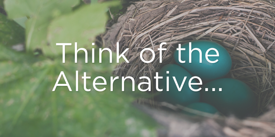 Think of the Alternative . . . | Revive Our Hearts Blog | Revive Our Hearts