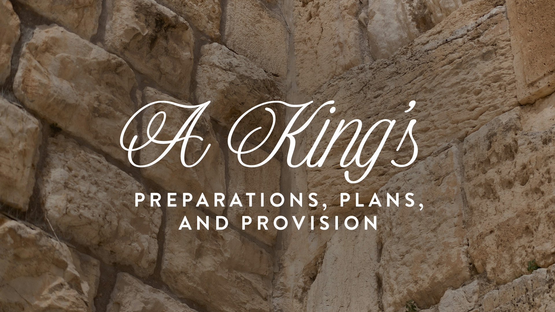 A King’s Preparations, Plans, and Provision | Revive Our Hearts Episode ...