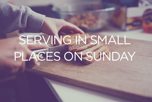 Serving in Small Places on Sunday | Revive Our Hearts Blog | Revive Our ...