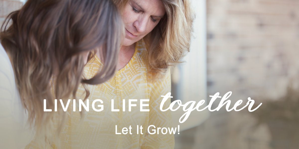 Living Life Together: Let It Grow! | Revive Our Hearts Blog | Revive ...
