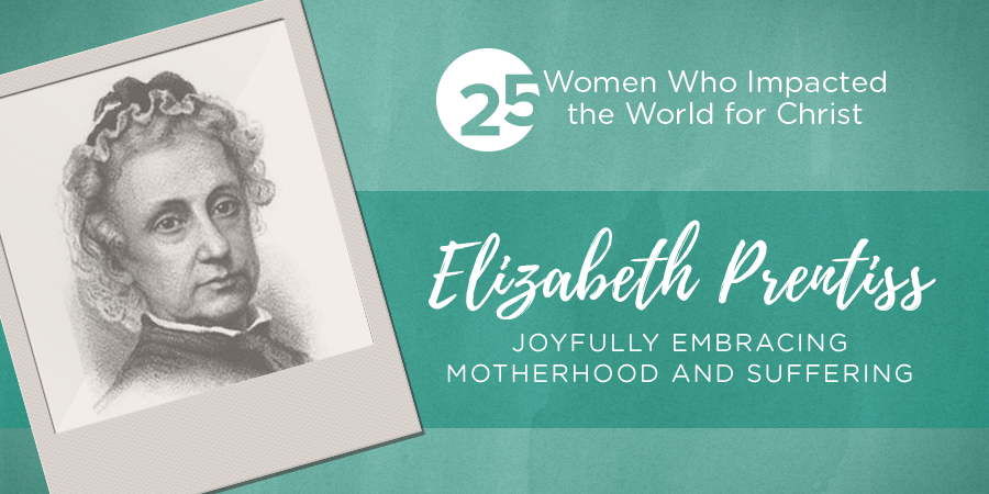 Elizabeth Prentiss: Joyfully Embracing Motherhood and Suffering ...