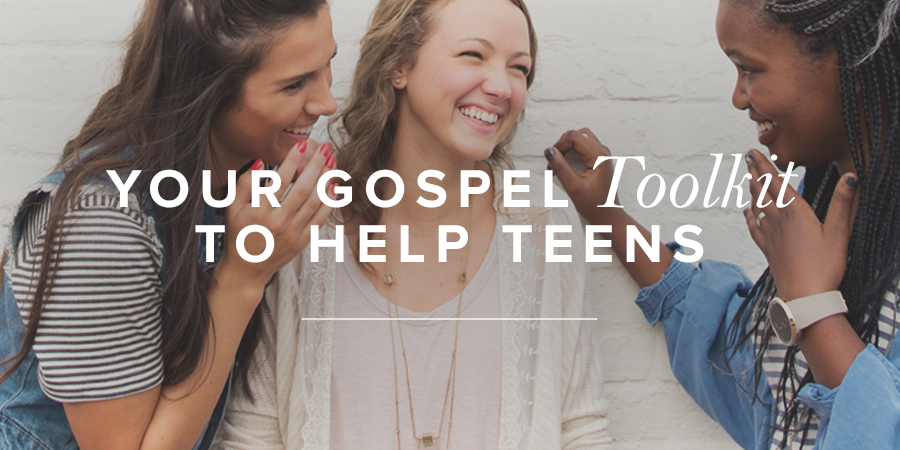 Your Gospel Toolkit to Help Teens | Revive Our Hearts Blog | Revive Our ...