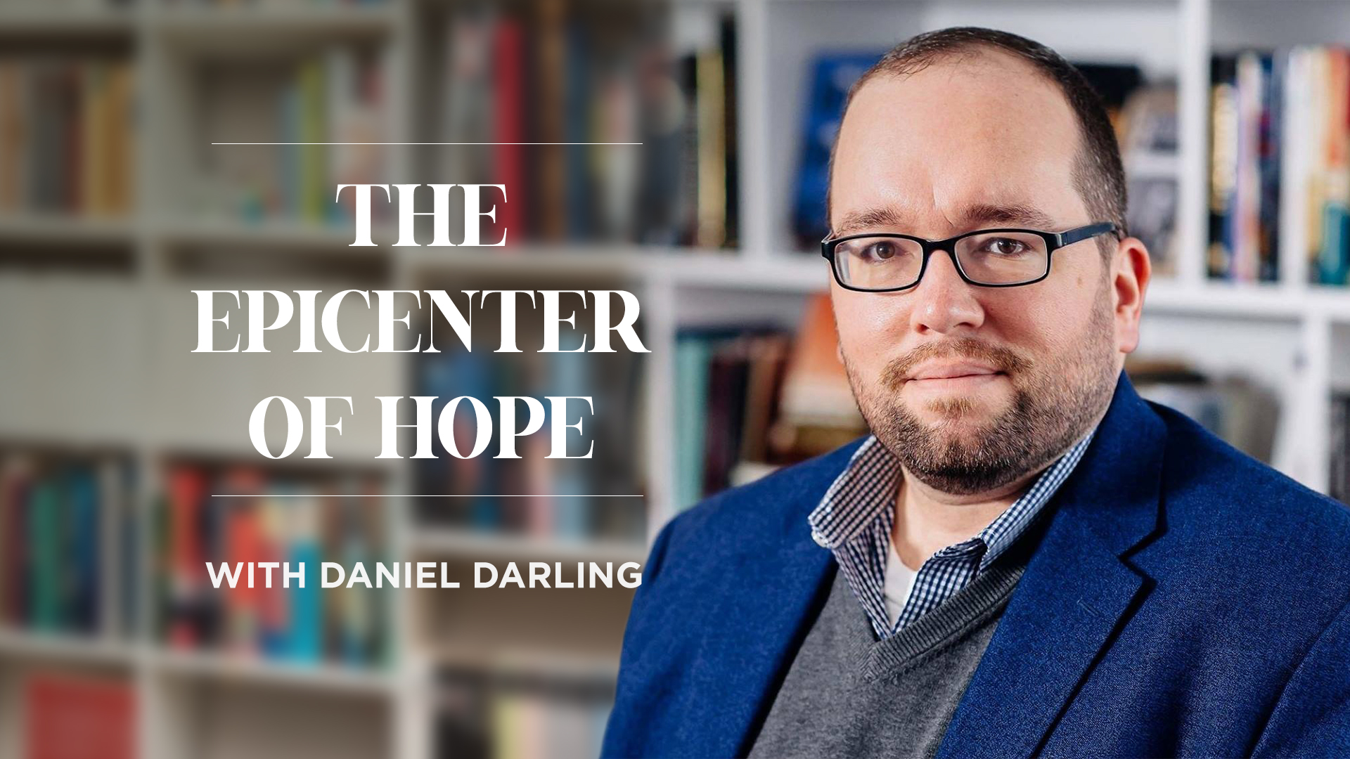 The Epicenter of Hope, with Daniel Darling | Grounded Episode | Revive ...