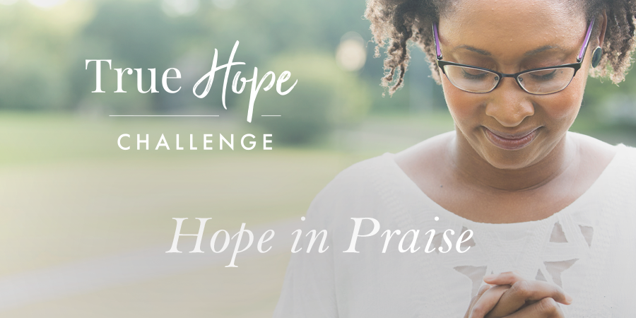 Hope in Praise (Day 4) | Revive Our Hearts Blog | Revive Our Hearts