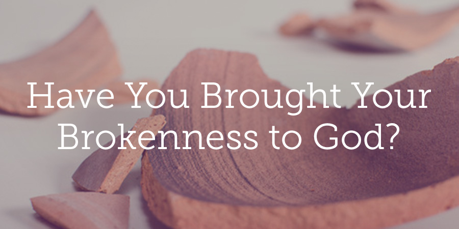Have You Brought Your Brokenness to God? | Revive Our Hearts Blog ...