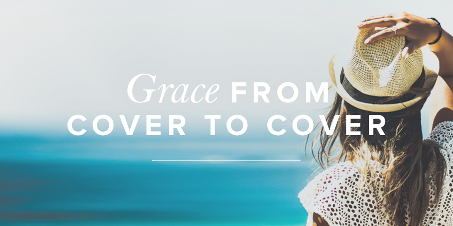 Grace from Cover to Cover | Revive Our Hearts Blog | Revive Our Hearts