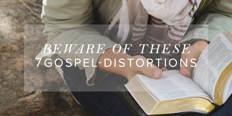 Beware of These 7 Gospel-Distortions | Articles | Revive Our Hearts