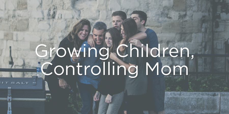 Growing Children, Controlling Mom | Revive Our Hearts Blog | Revive Our ...