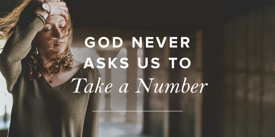 God Never Asks Us to Take a Number | Revive Our Hearts Blog | Revive ...