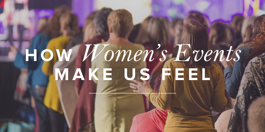 How Women’s Events Make Us Feel | Revive Our Hearts Blog | Revive Our ...