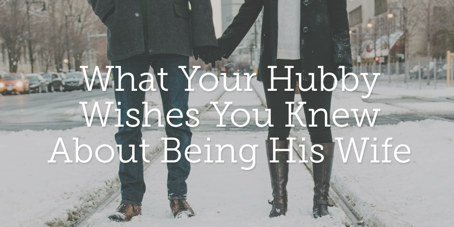 What Your Hubby Wishes You Knew About Being His Wife | Revive Our ...