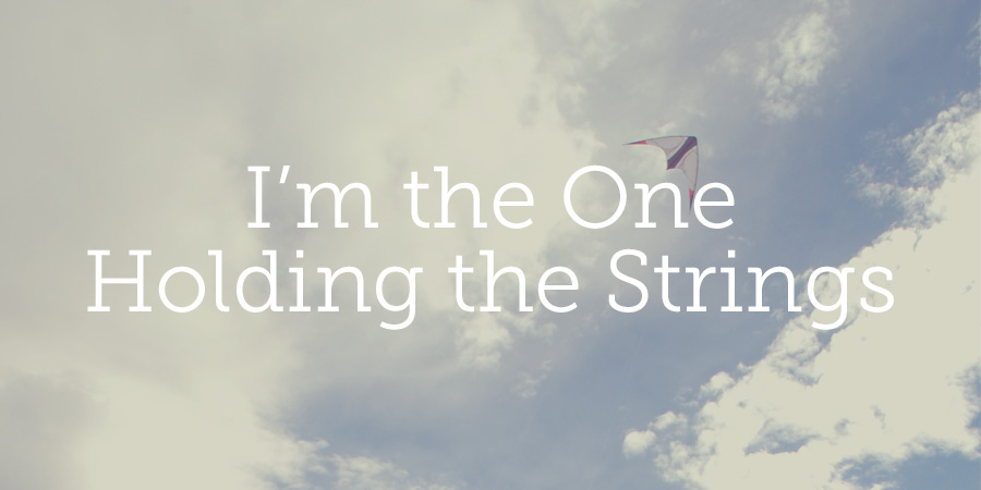 I'm the One Holding the Strings | Revive Our Hearts Blog | Revive Our ...
