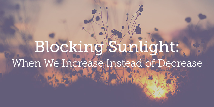 Blocking Sunlight: When We Increase Instead of Decrease | Revive Our ...