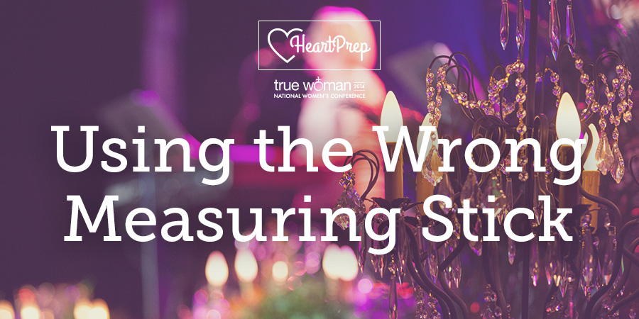 Using the Wrong Measuring Stick | Revive Our Hearts Blog | Revive Our ...