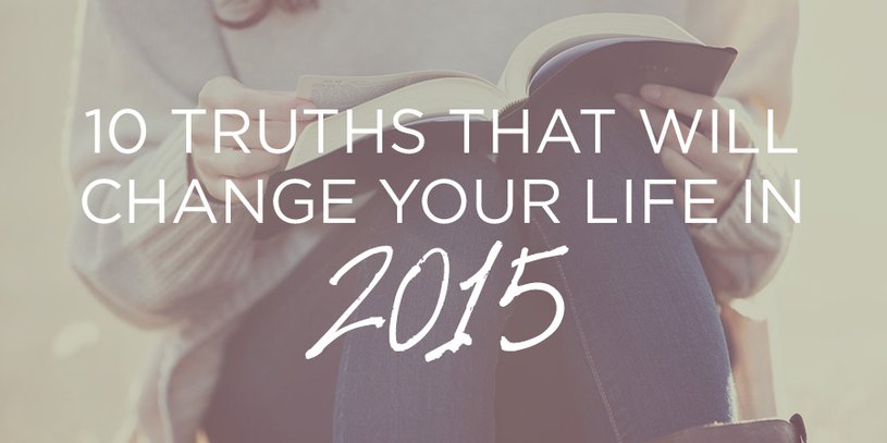 10 Truths That Will Change Your Life in 2015 | Revive Our Hearts Blog ...