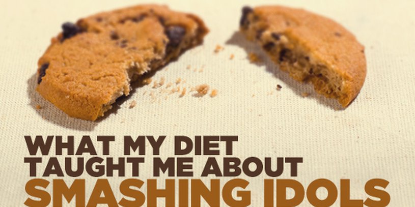 What My Diet Taught Me About Smashing Idols | Revive Our Hearts Blog ...