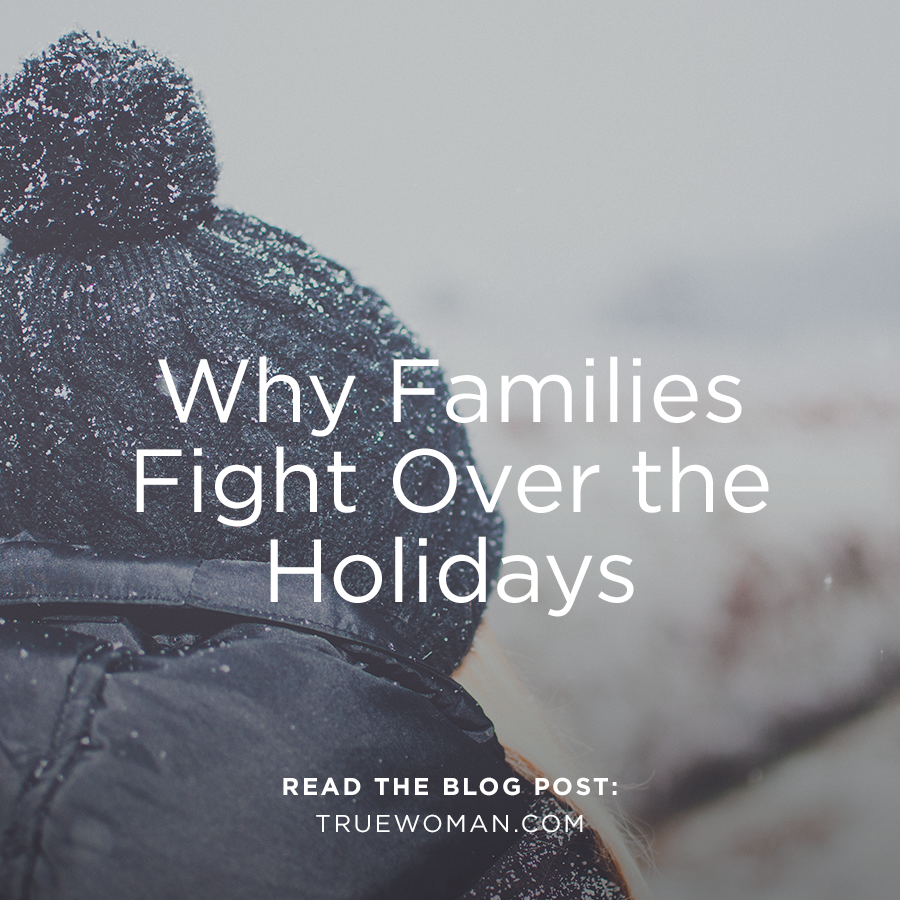 Why Families Fight Over the Holidays | Revive Our Hearts Blog | Revive ...