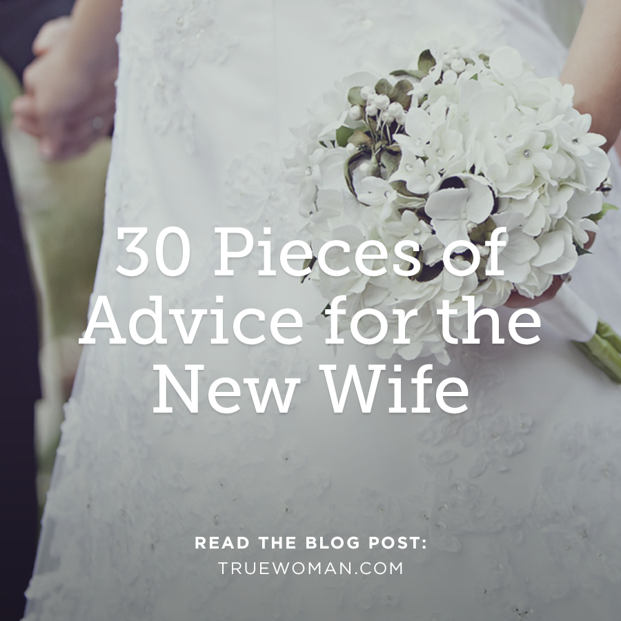 30 Pieces of Advice for the New Wife | Revive Our Hearts Blog | Revive ...