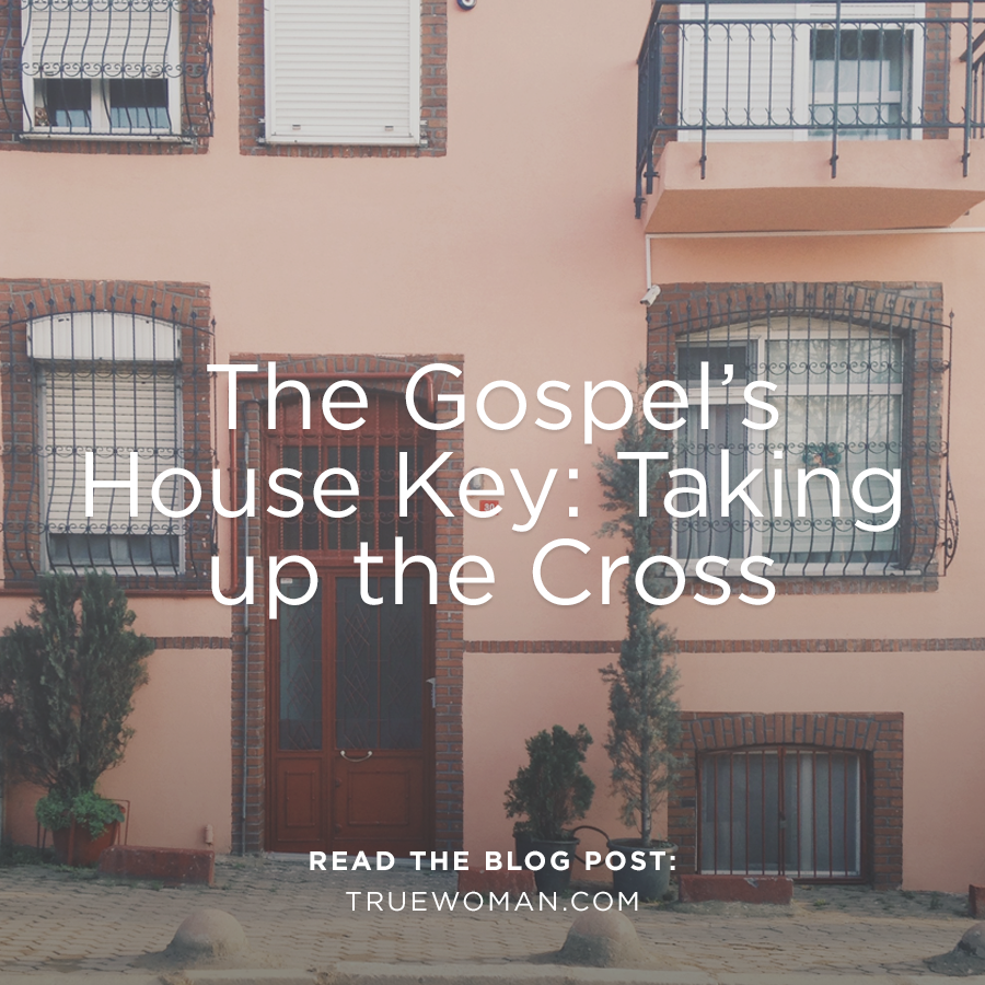 The Gospel’s House Key: Taking Up the Cross of Love | Revive Our Hearts ...