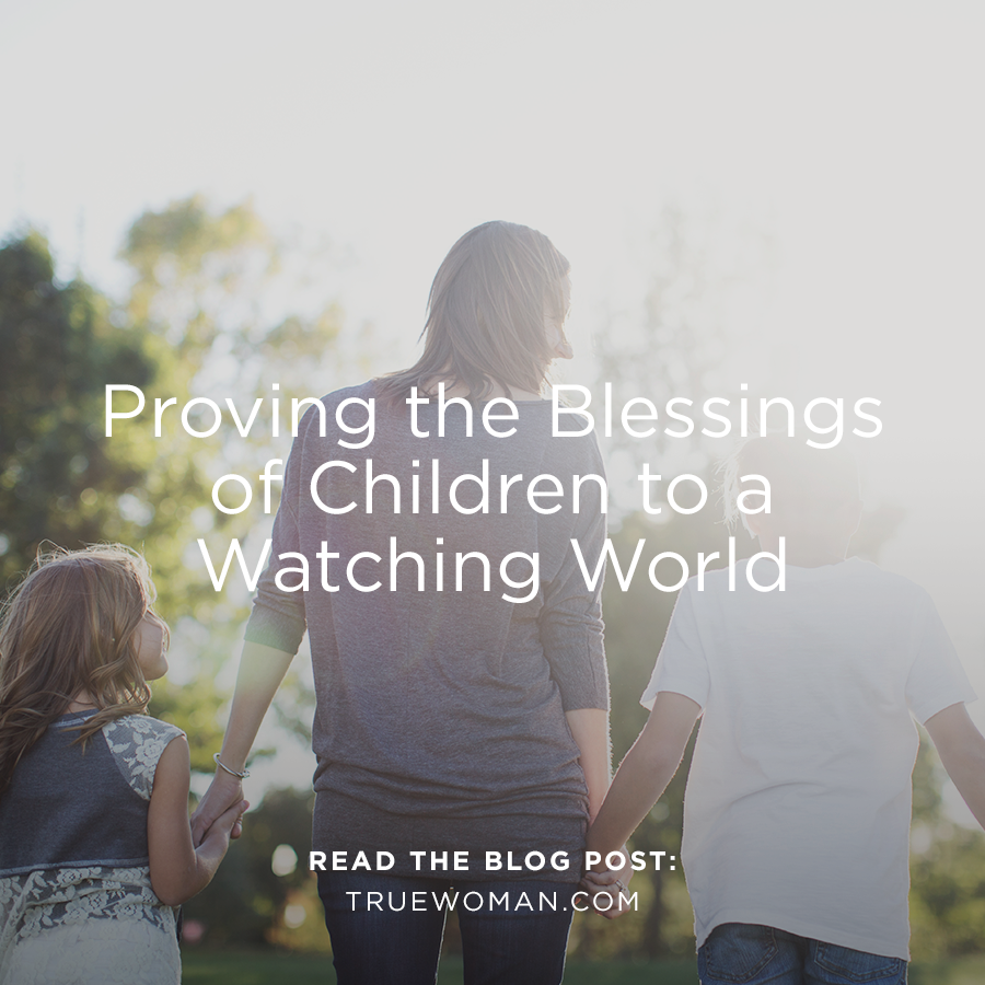 Displaying the Blessings of Children to a Watching World | Revive Our ...