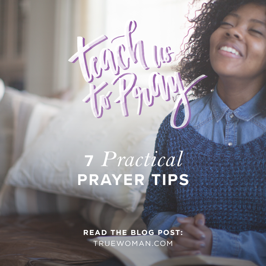 7 Practical Prayer Tips | Revive Our Hearts Blog | Revive Our Hearts
