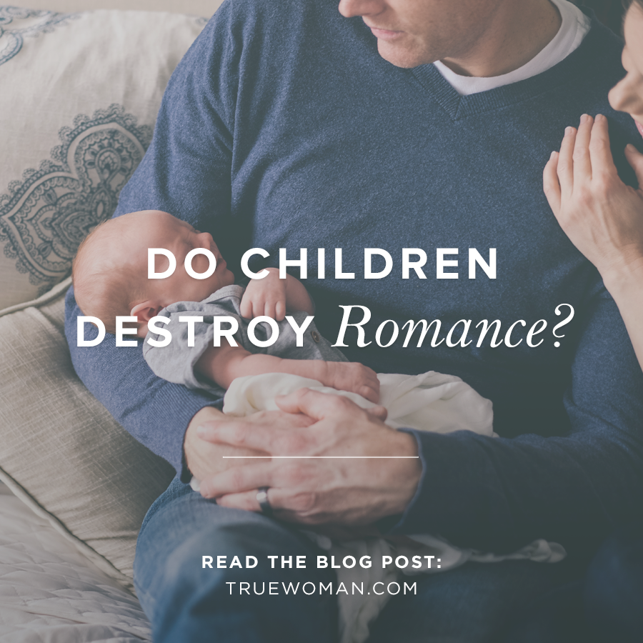 Do Children Destroy Romance? | Revive Our Hearts Blog | Revive Our Hearts