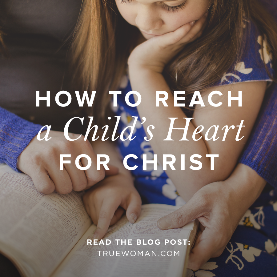 How to Reach a Child’s Heart for Christ | Revive Our Hearts Blog ...