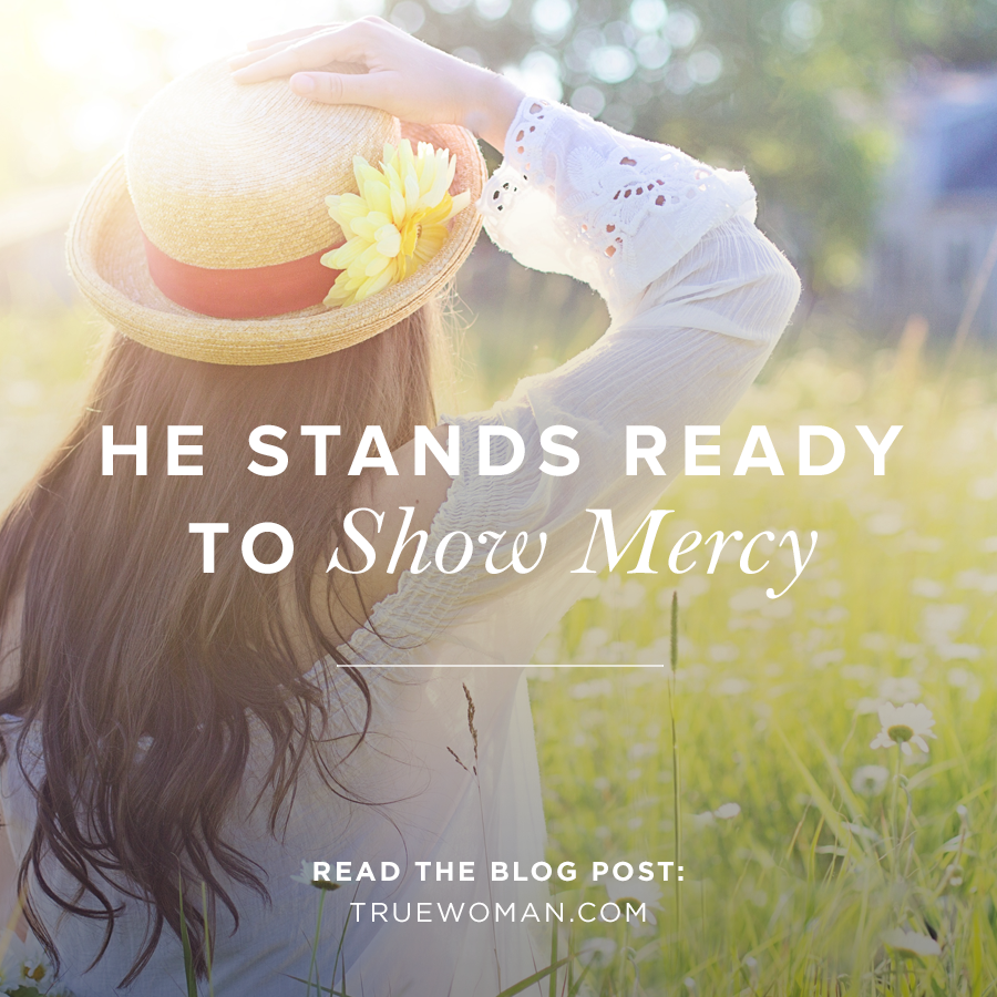 He Stands Ready to Show Mercy | Revive Our Hearts Blog | Revive Our Hearts