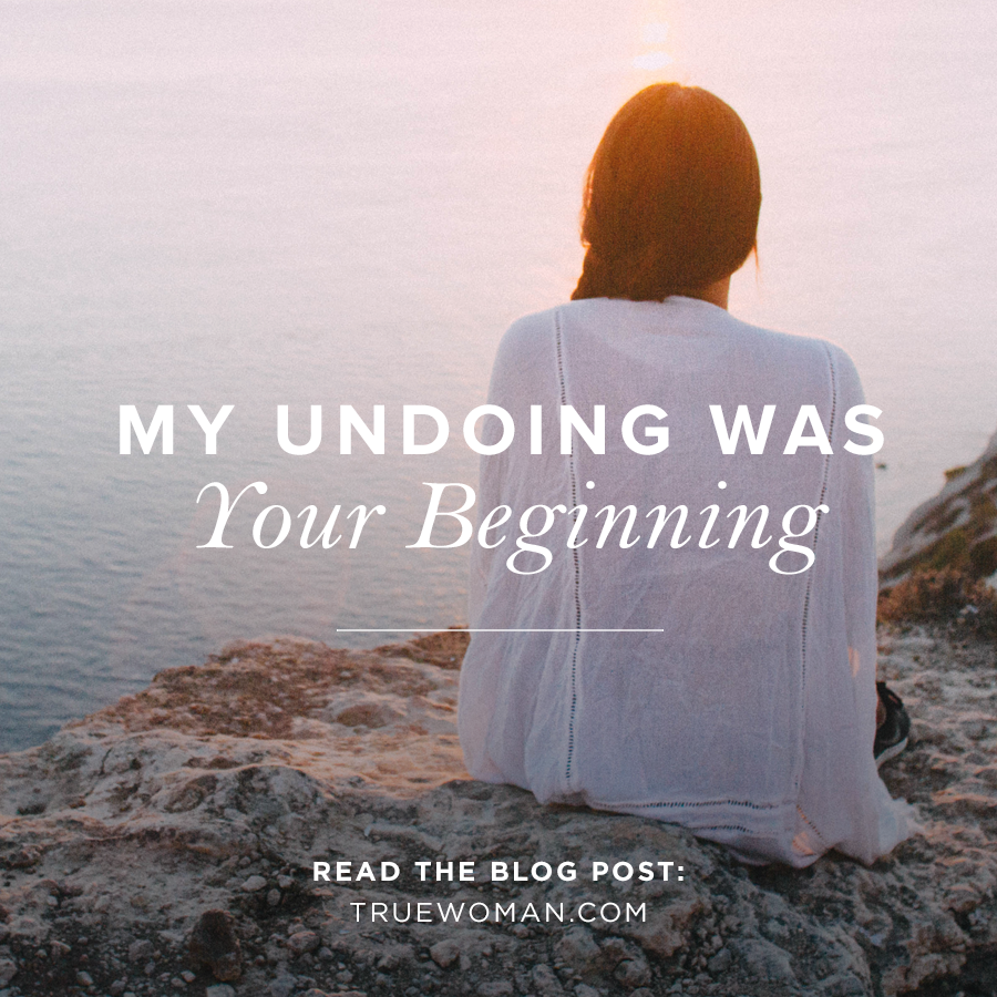 My Undoing Was Your Beginning | Revive Our Hearts Blog | Revive Our Hearts