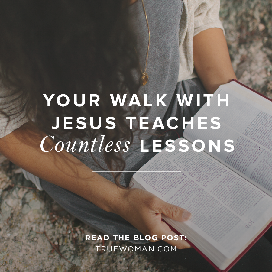 Your Walk with Jesus Teaches Countless Lessons | Revive Our Hearts Blog ...