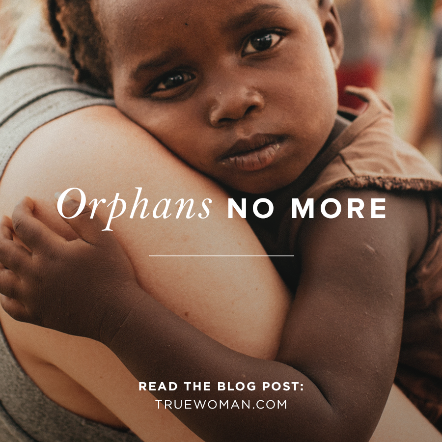Orphans No More | Revive Our Hearts Blog | Revive Our Hearts