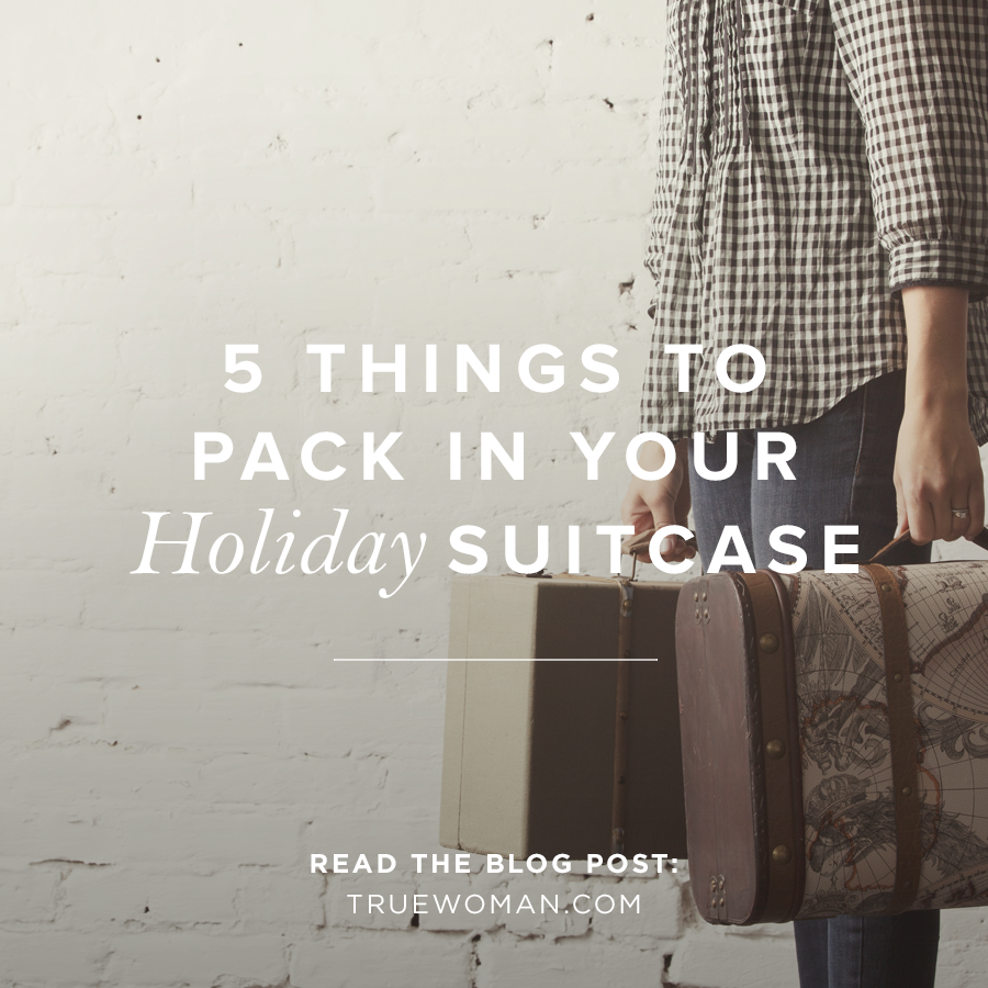 5 Things to Pack in Your Holiday Suitcase | Revive Our Hearts Blog ...
