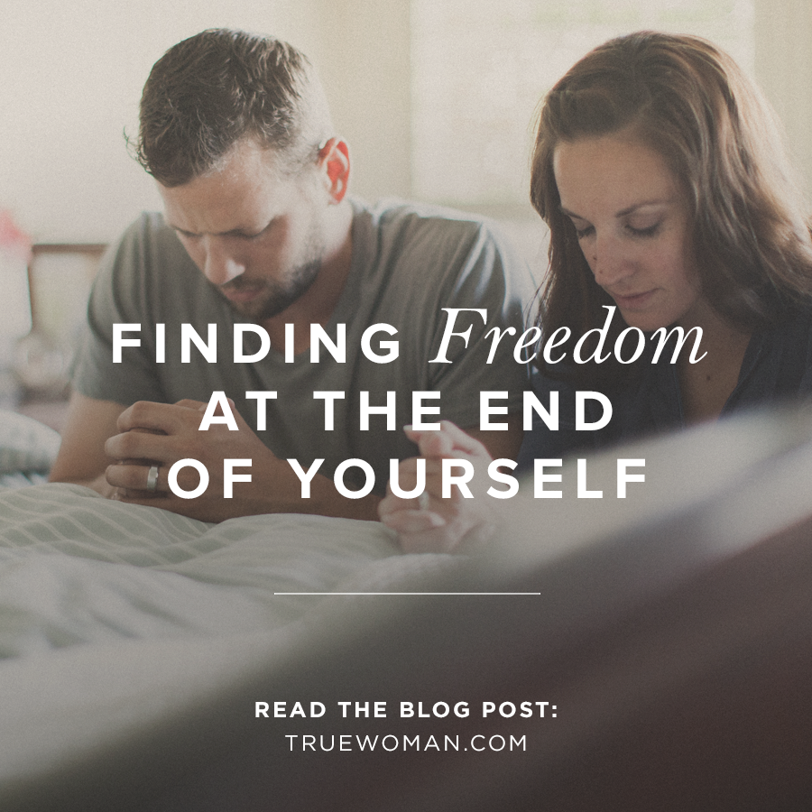 Finding Freedom at the End of Yourself | Revive Our Hearts Blog ...