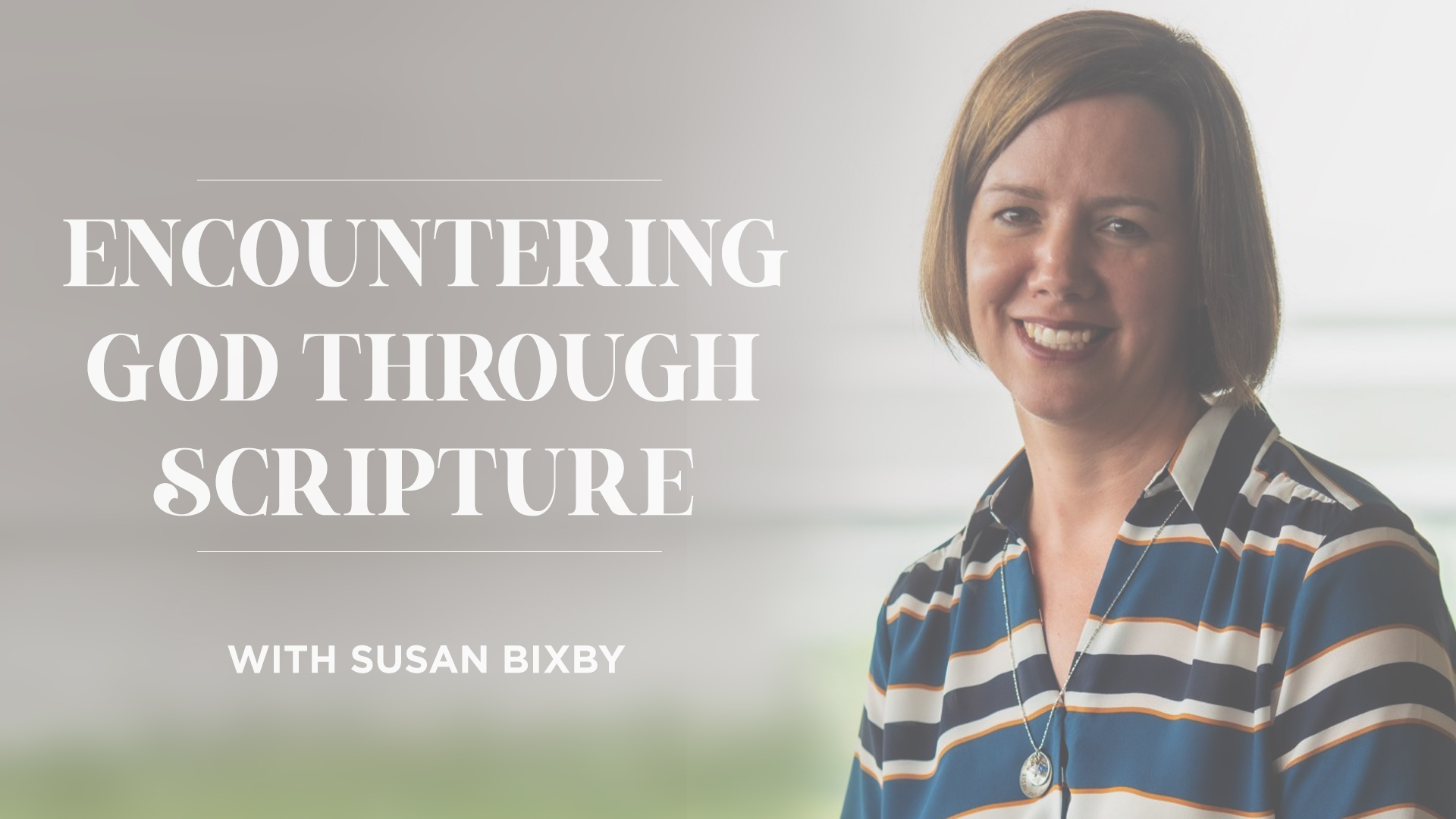 Encountering God through Scripture with Susan Bixby | Grounded Episode ...