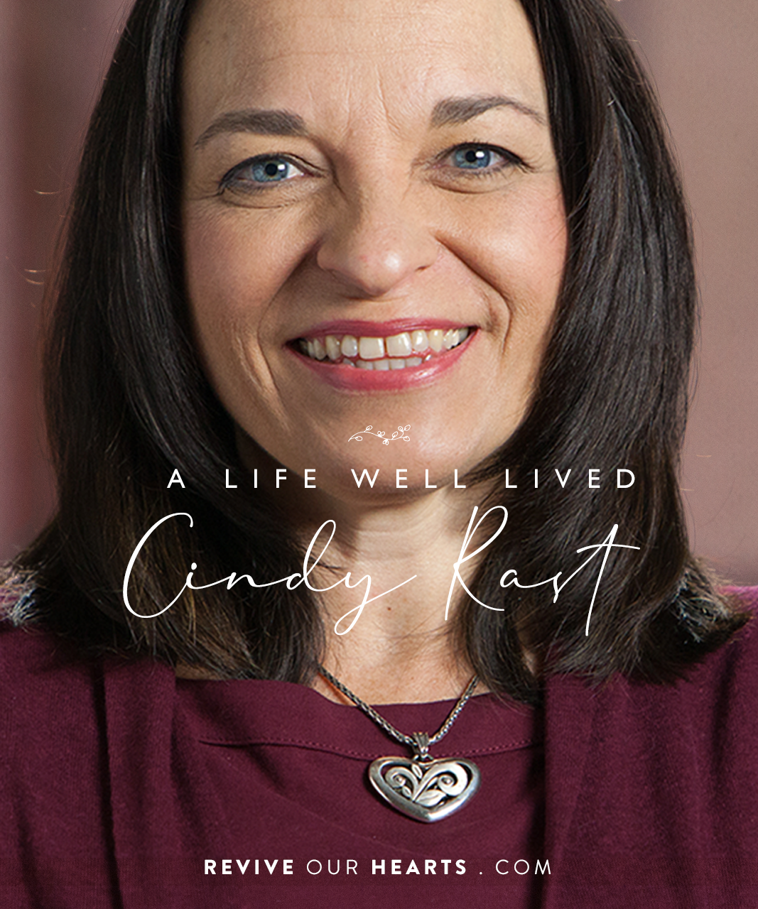 A Life Well-Lived: Cindy Rast | Revive Our Hearts Episode | Revive Our ...