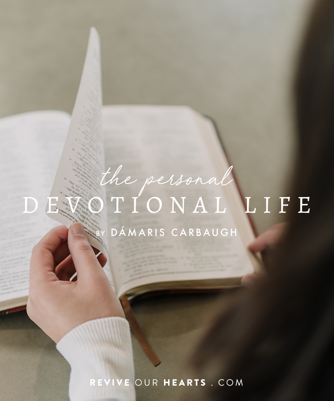 The Personal Devotional Life, with Dámaris Carbaugh | Revive Our Hearts ...