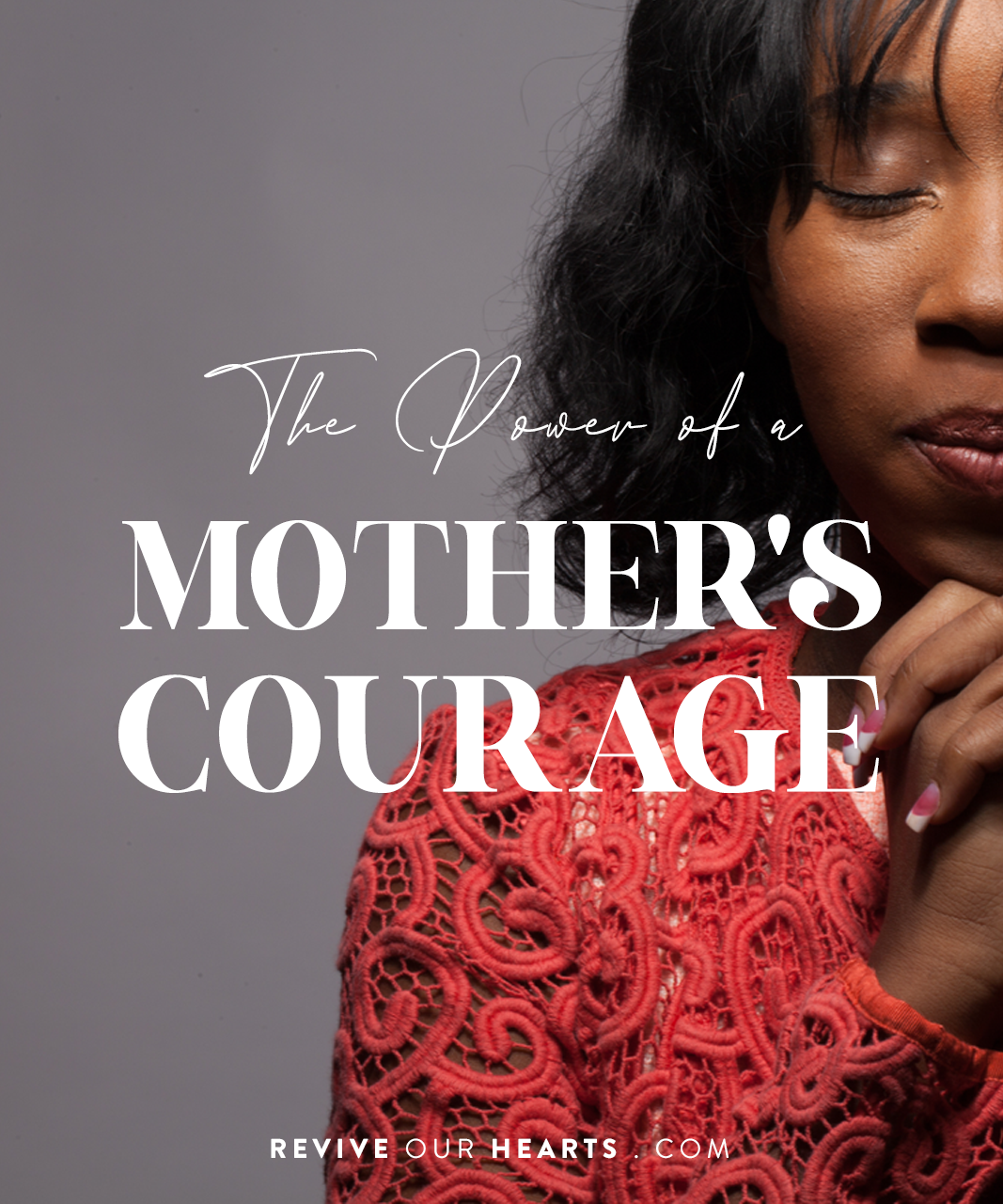 The Power of a Mother's Courage | Revive Our Hearts Episode | Revive ...
