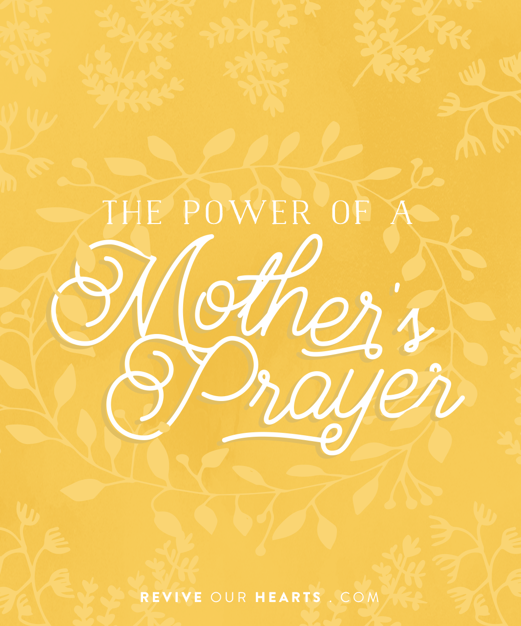 The Power of a Mother’s Prayer | Revive Our Hearts Episode | Revive Our ...