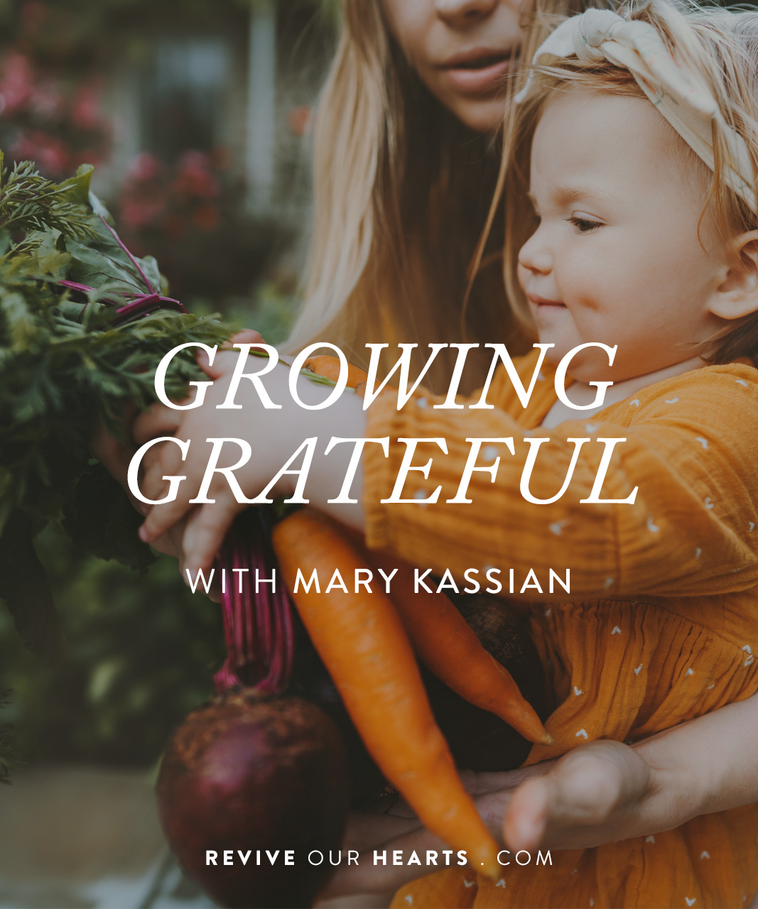 Revive Our Hearts podcast episodes by season: Growing Grateful, with ...